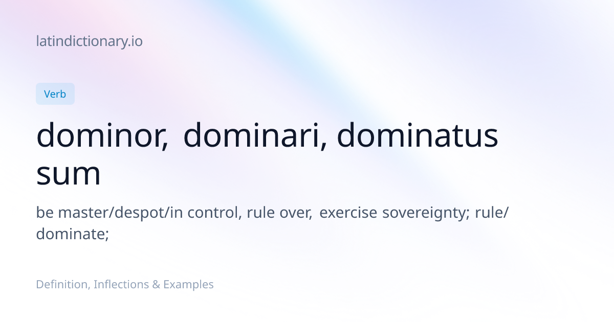 dominor: Latin Definition, Conjugations, and Examples | latindictionary.io