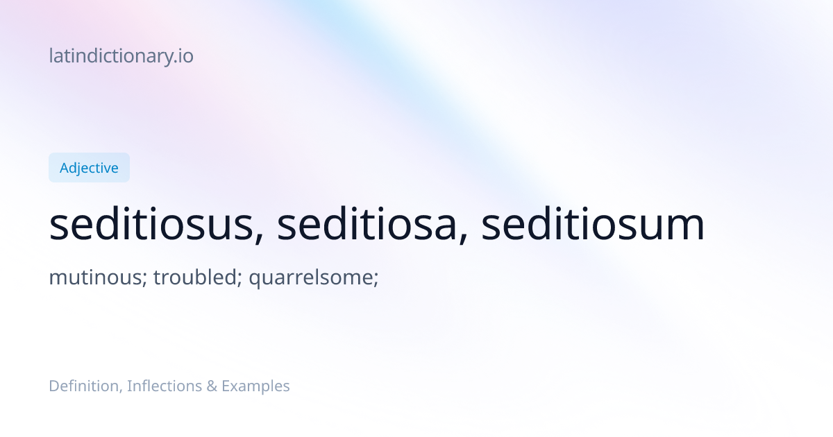 seditiosus: Latin Definition, Inflections, and Examples ...